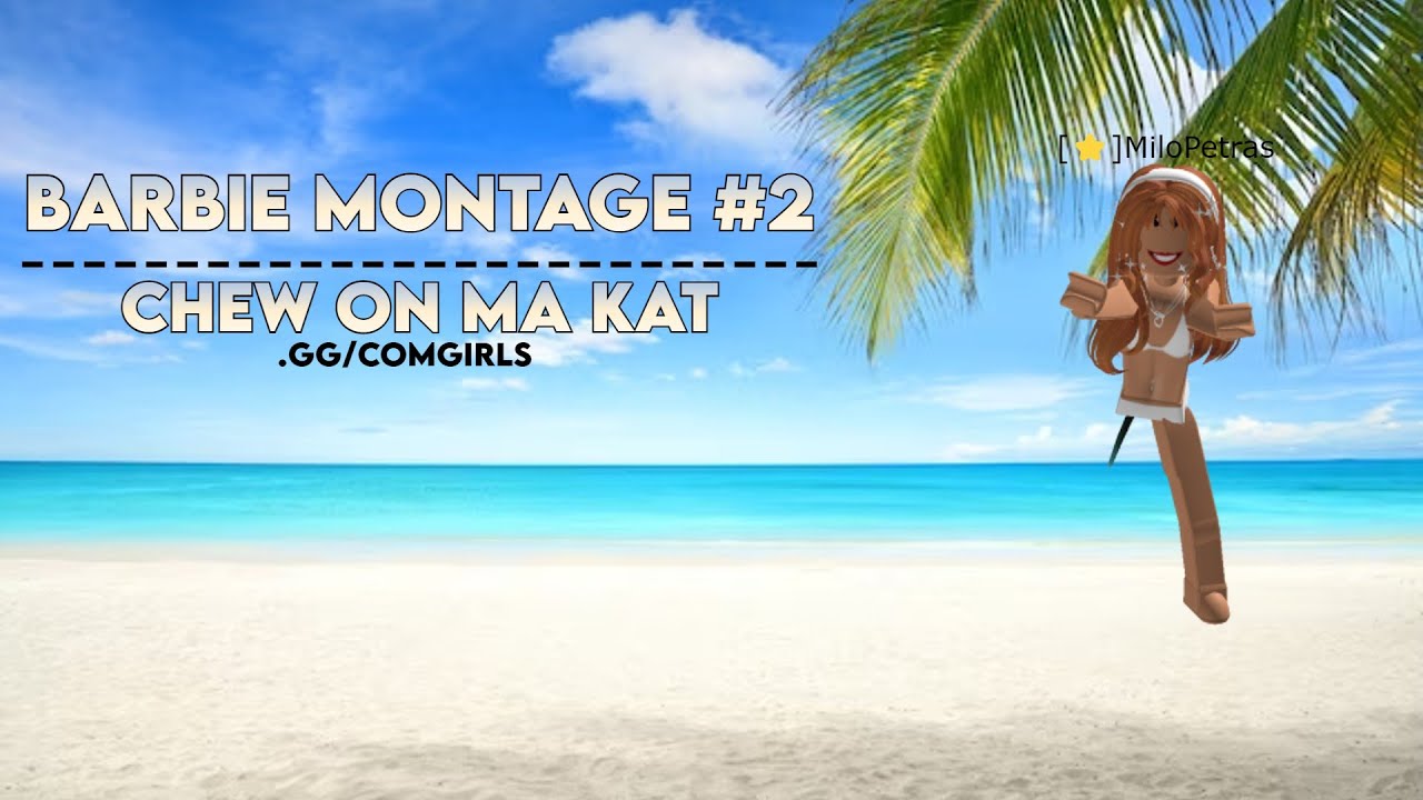 Chew On Ma Kat | Barbie Montage #2 (Da Hood) - YouTube