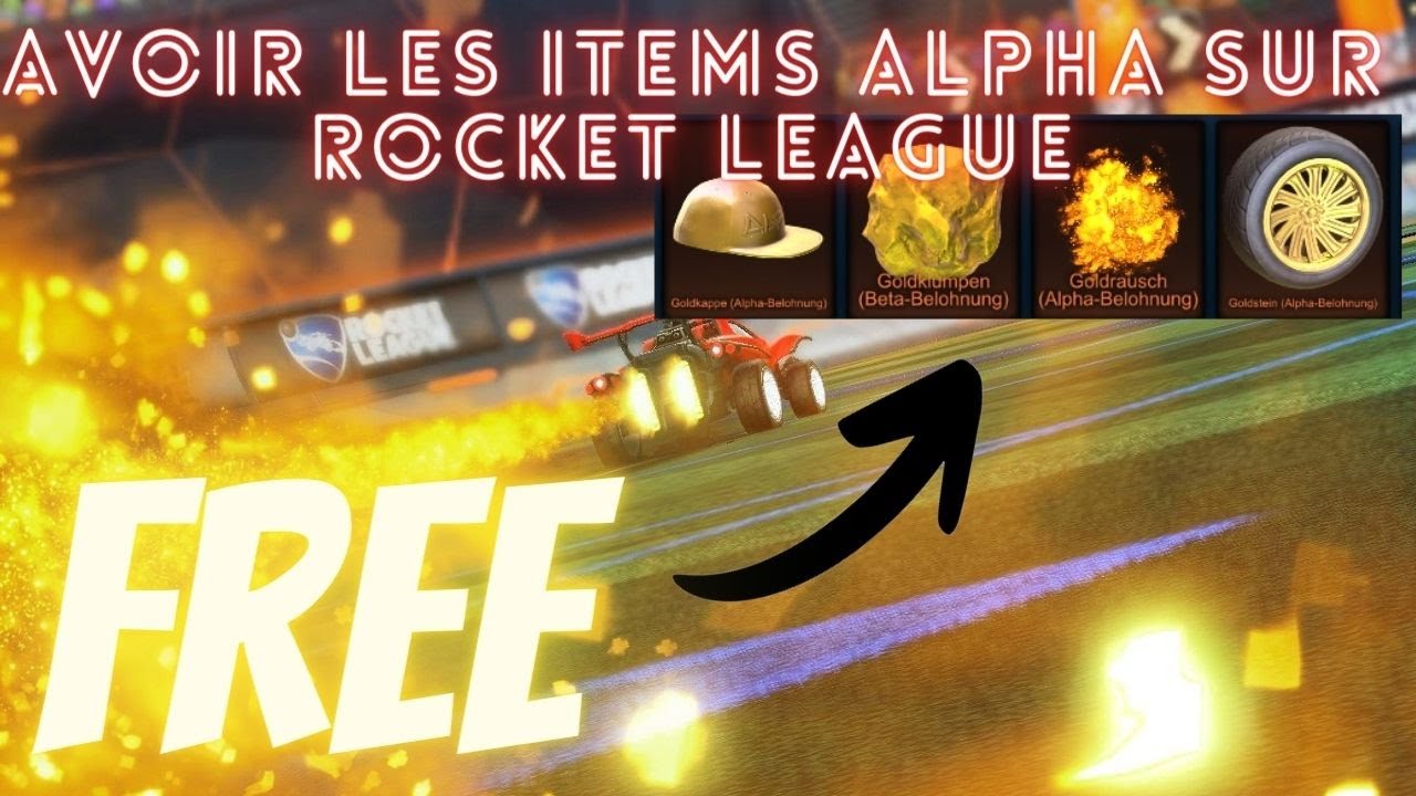 Comment AVOIR les items ALPHA sur Rocket League GRATUITEMENT ??? - YouTube