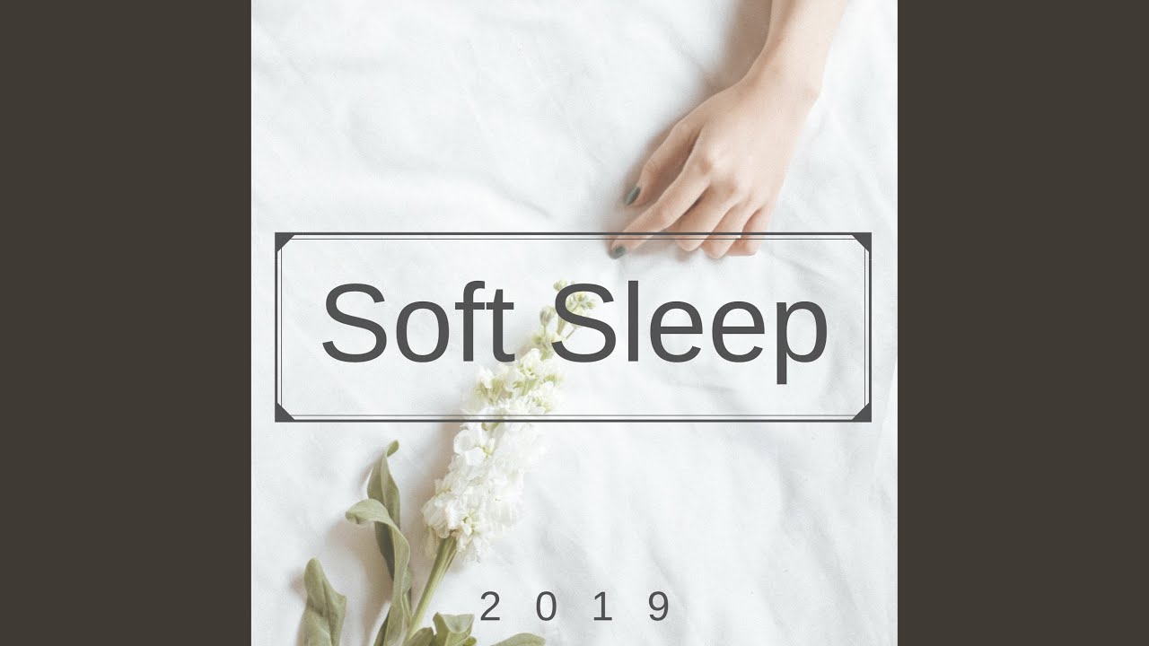 Soft sleep