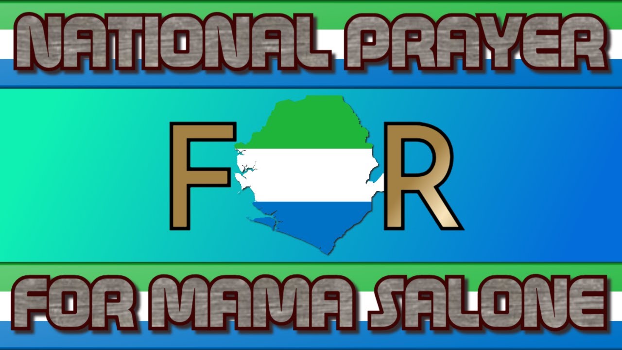 NATIONAL PRAYER FOR MAMA SALONE - YouTube