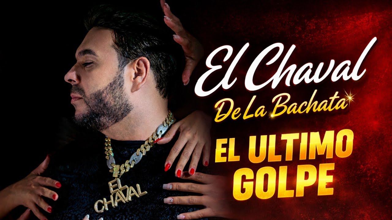El Chaval De La Bachata – El Ultimo Golpe (130 BPM) @829MusicMundialLLC ...