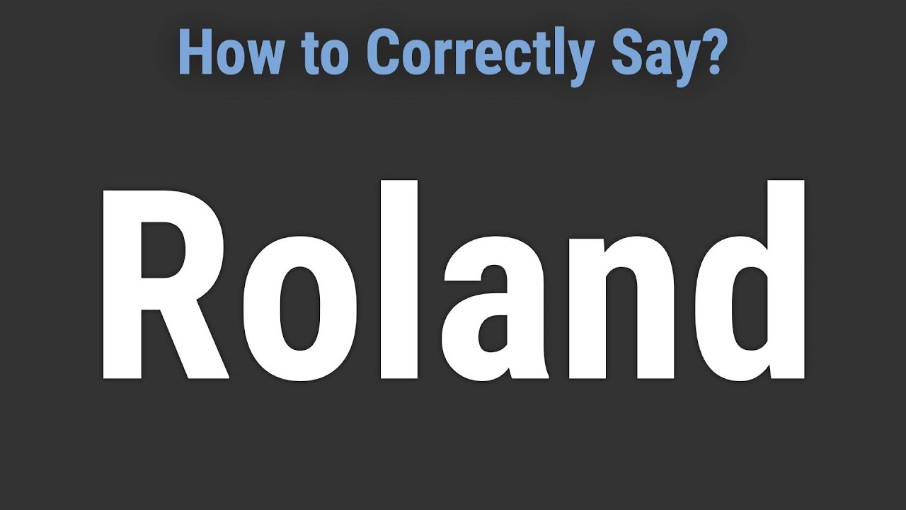 How to Pronounce Name Roland (Correctly!) - YouTube