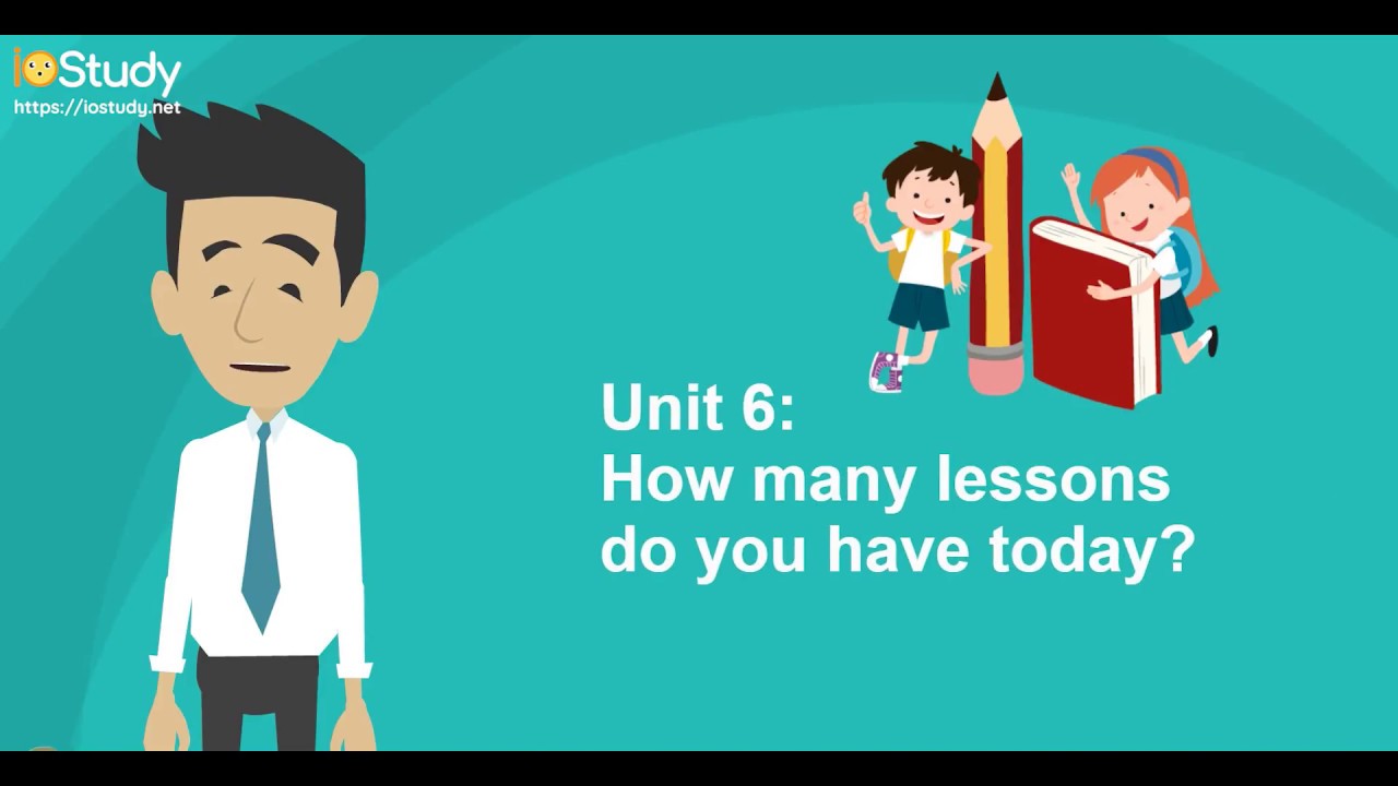 [IOStudy.net] Học tiếng Anh Lớp 5 Bài 6: How many lessons do you have ...