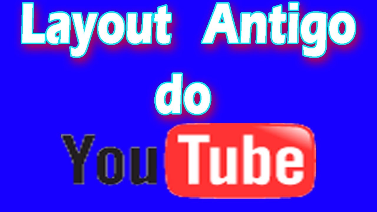 Como Voltar ao Layout Antigo do Youtube - YouTube