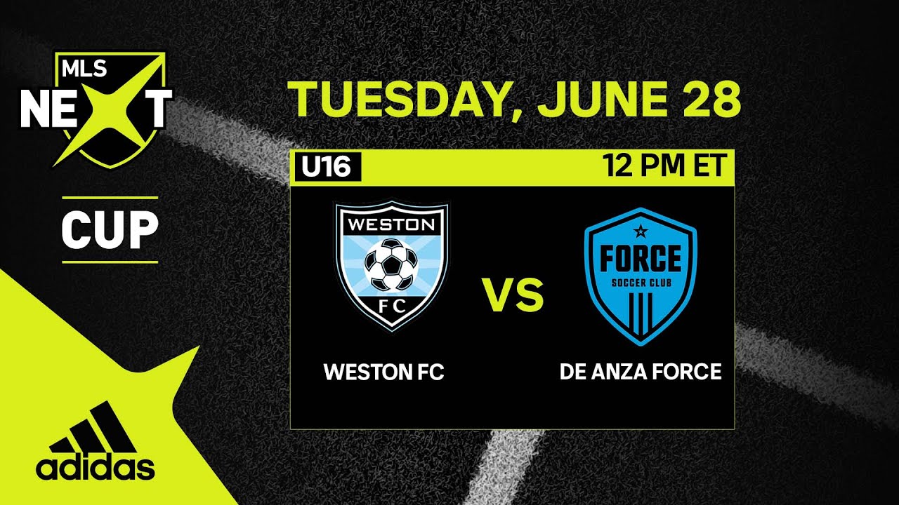 U16 MLS NEXT Cup: Weston FC vs. De Anza Force | June 28, 2022 | FULL ...
