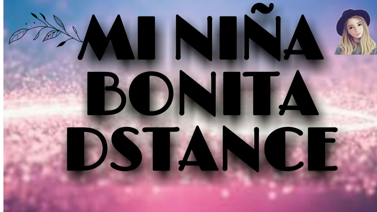Mi niña bonita Dstance/ letra/Lyrics Music - YouTube
