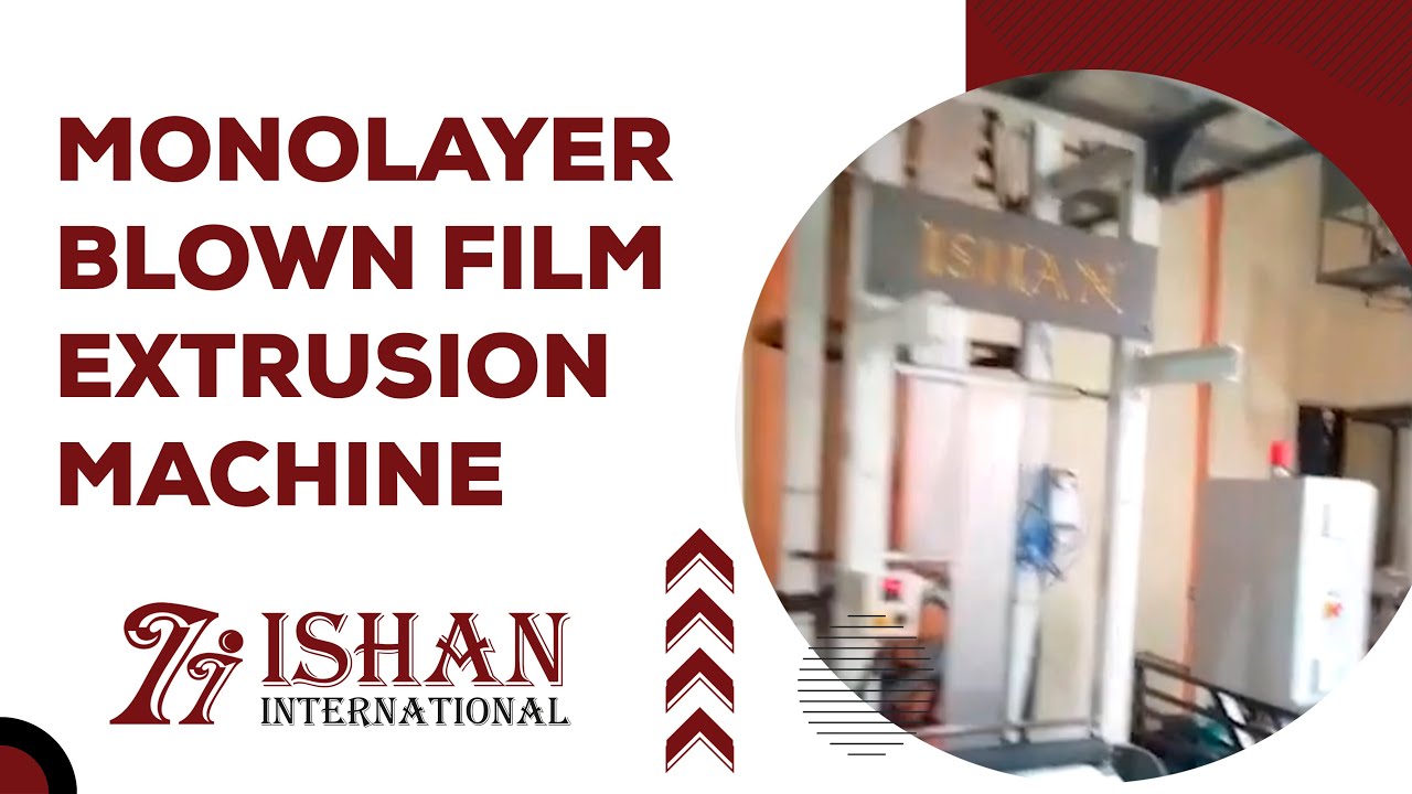 Monolayer Blown Film Extrusion Machine, Monolayer Blown Film Plant #ishaninternational - YouTube