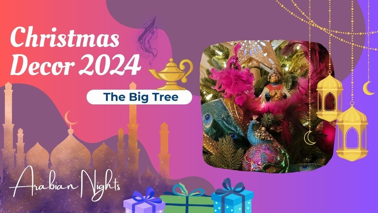🎄 Christmas Decor 2024 || The Big Tree || Arabian Nights Theme 🌘 - YouTube