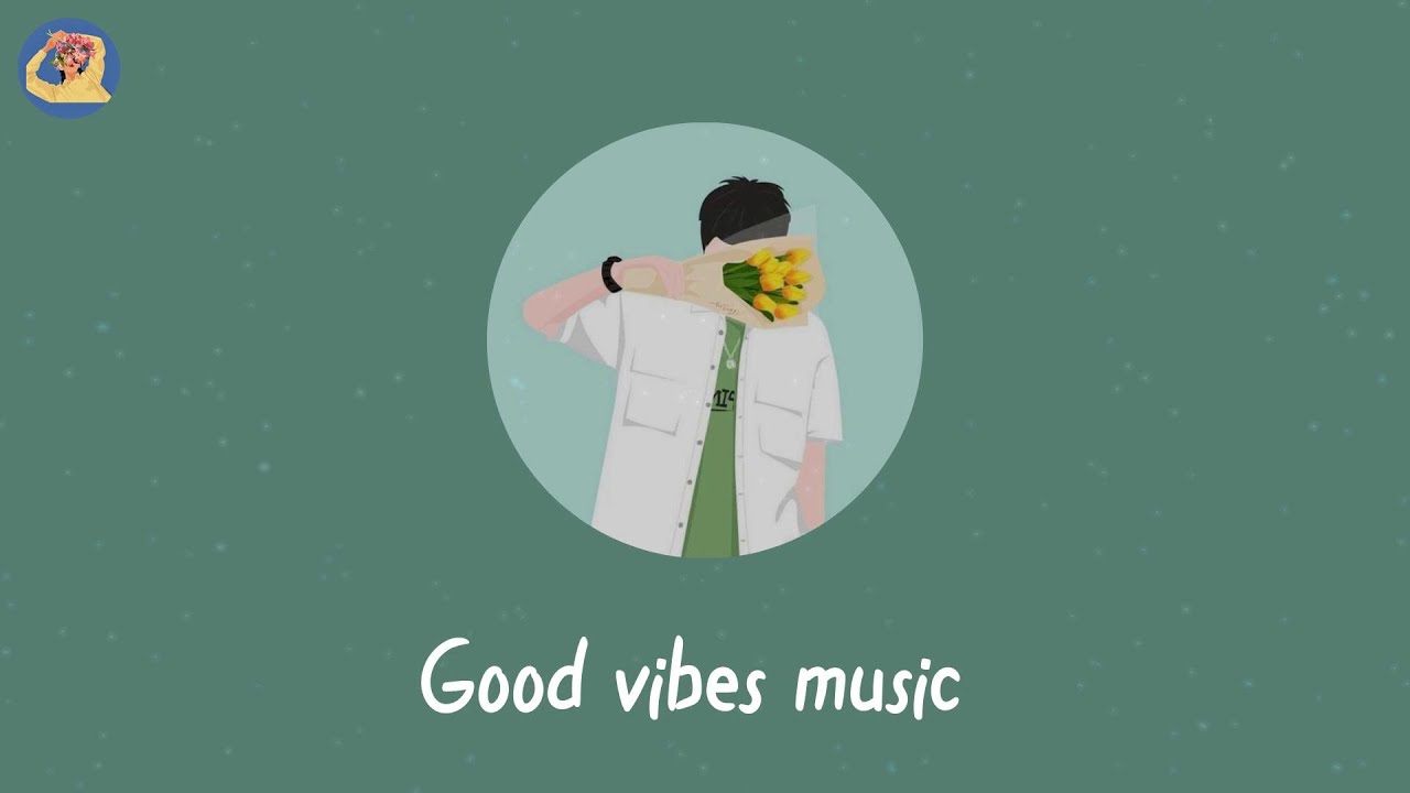 Good vibes music - songs that give u vibes - YouTube