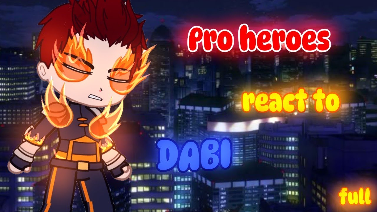 Pro heroes react to Dabi | My hero academia | Gacha Club - YouTube
