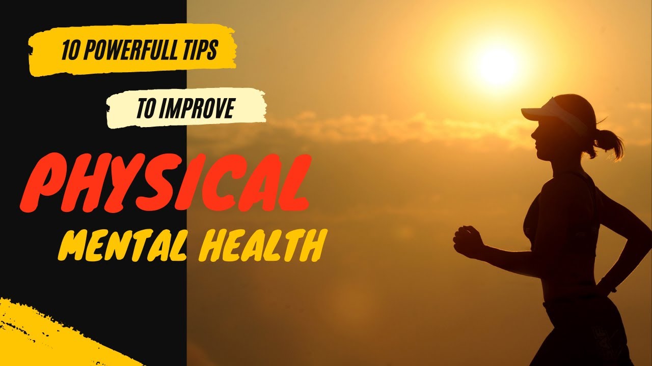 10 Simple Tips to Improve Your Mental & Physical Health - YouTube