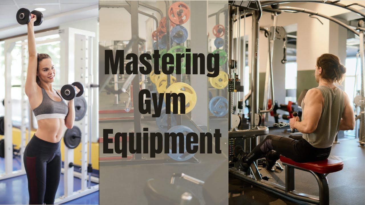 Mastering Gym Equipment / How to use certain gym equipment - YouTube