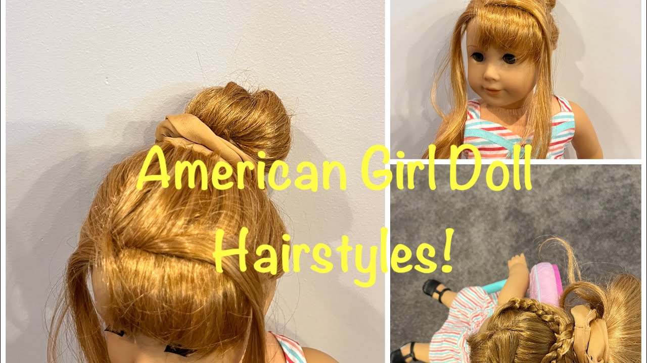 American Girl doll Hairstyles! Easy bun, fishtail, and braided pony ...