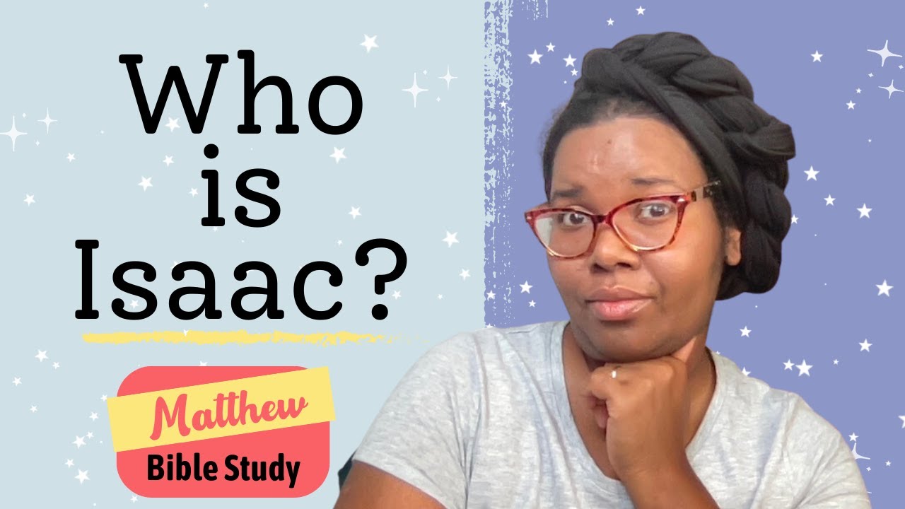 Matthew Bible Study - Who is Isaac? - YouTube