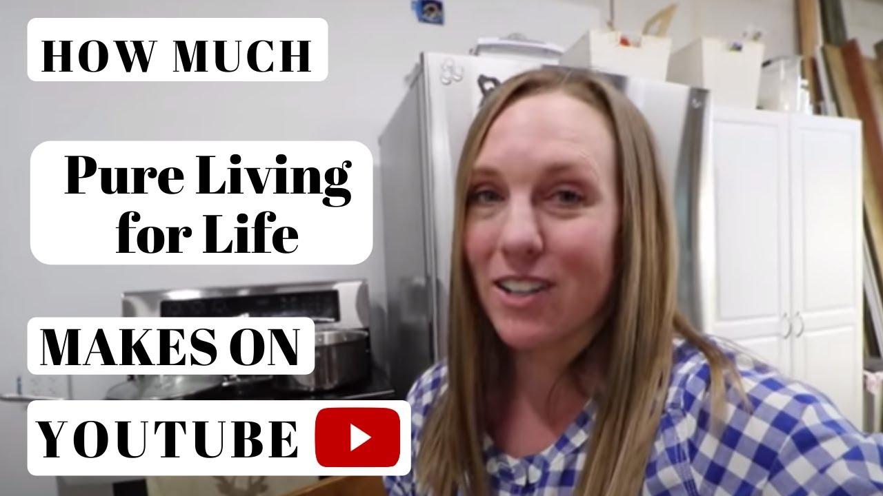 How much Pure Living for Life makes on Youtube - YouTube