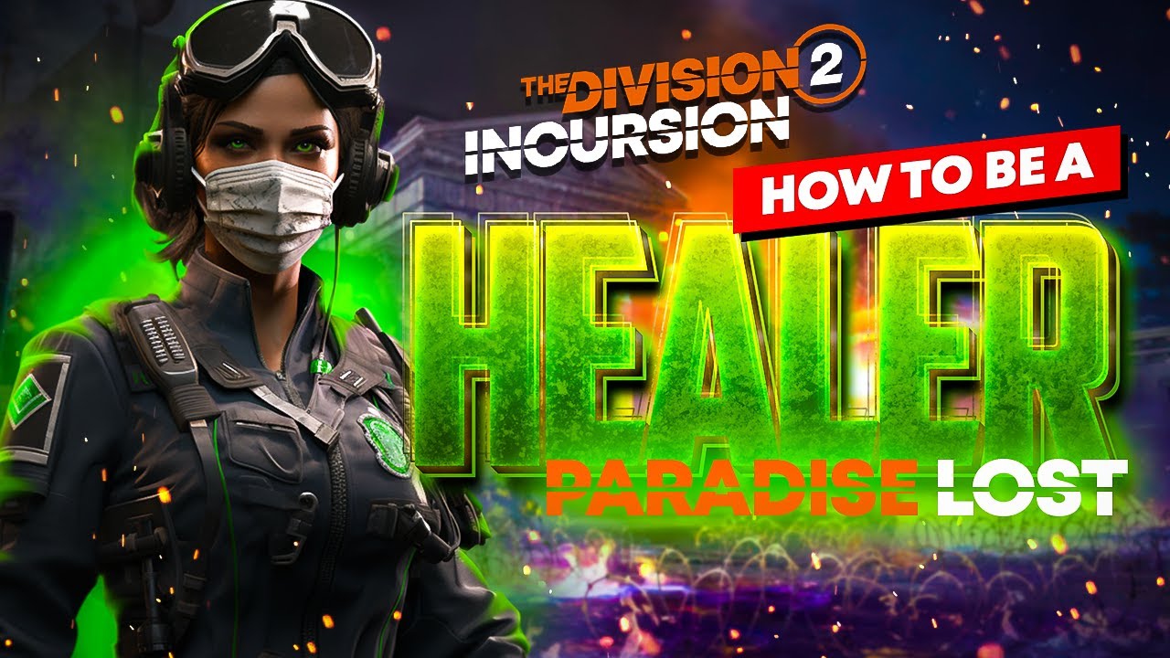The Division 2: How to be a Healer on the Paradise Lost Incursion - YouTube