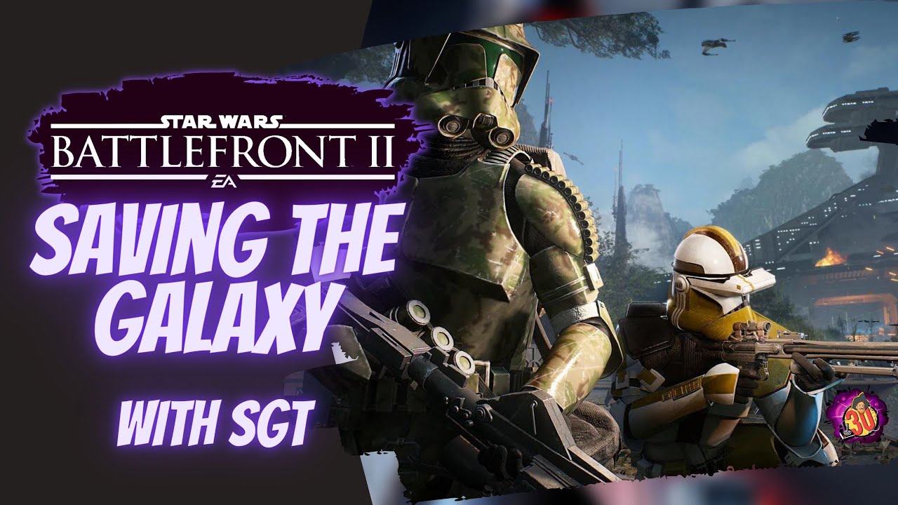 Saving the Galaxy with Sgt - Battlefront 2 - YouTube
