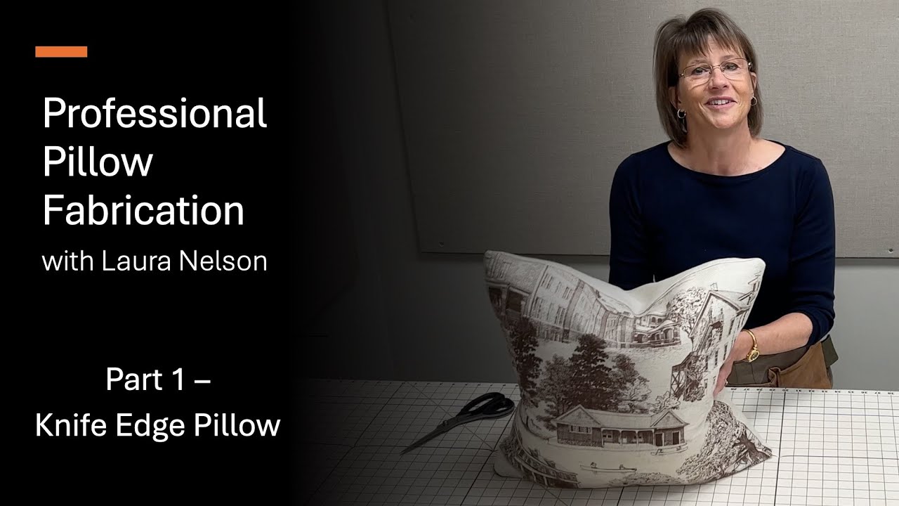 Part 1 - Knife-Edge Pillow | Professional Pillow Fabrication with Laura ...