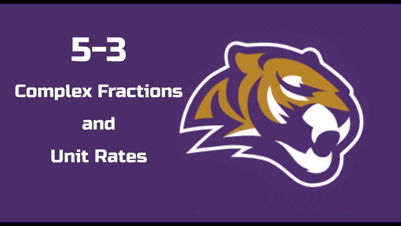 5 3 Complex Fractions And Unit Rates YouTube 5 3 Complex Fractions And Unit Rates YouTube