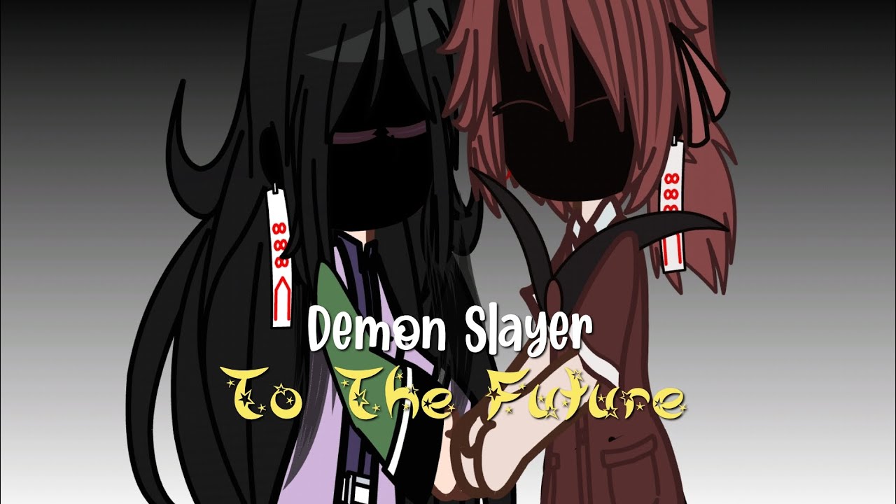 To The Future||Demon Slayer Series||My Au - YouTube