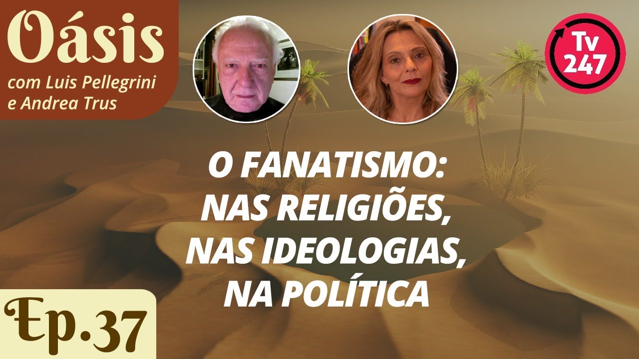 Oásis O Fanatismo Nas Religiões Nas Ideologias Na Política Youtube