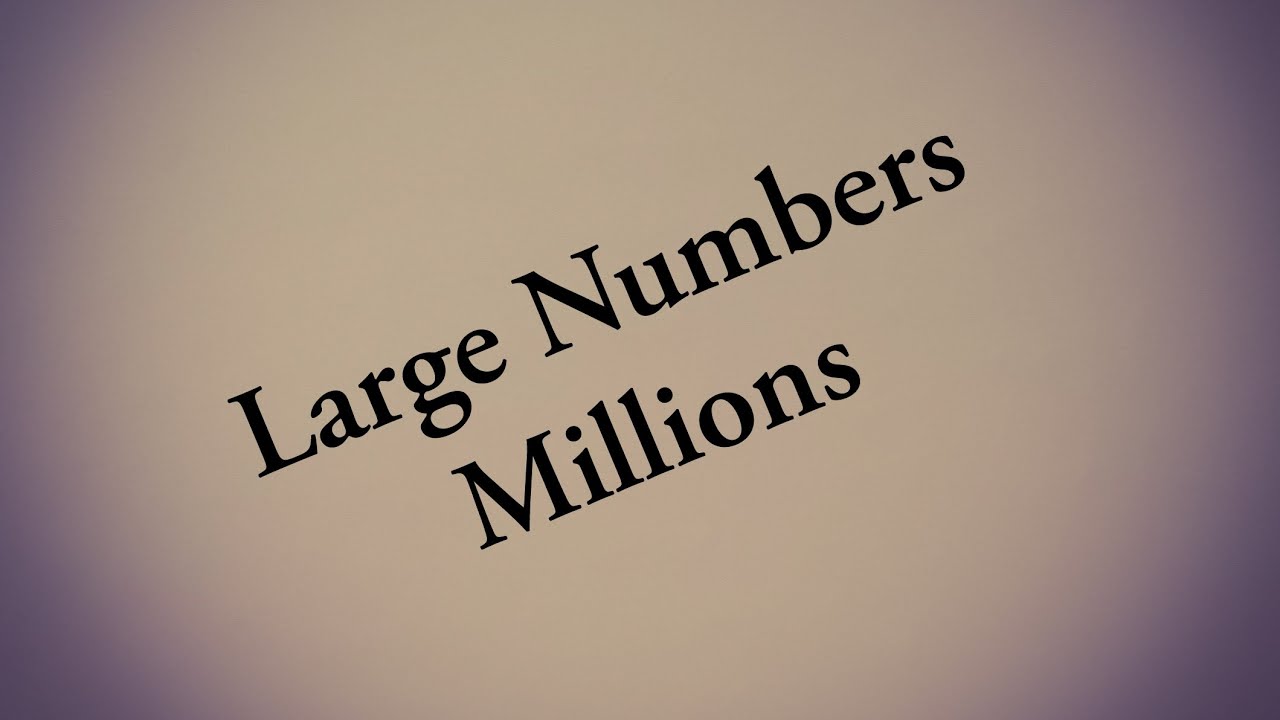 Large Numbers Millions - YouTube