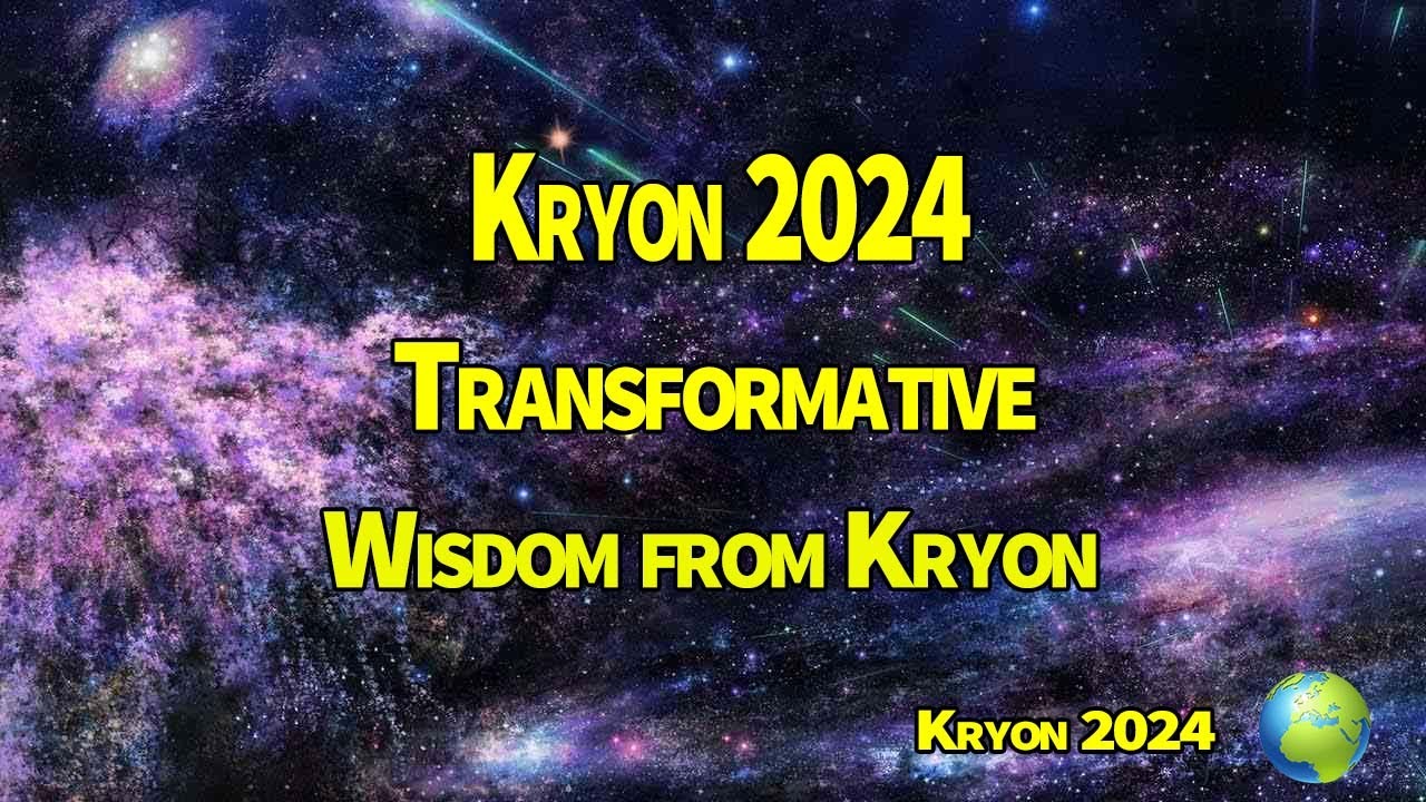 Kryon 2024 》Transformative Wisdom from Kryon - YouTube
