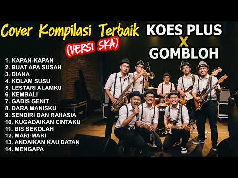 LAGU KOMPILASI TERBAIK KOES PLUS X GOMBLOH Versi SKA | Cover by Ruang SKA | Kenangan Paling Asik !