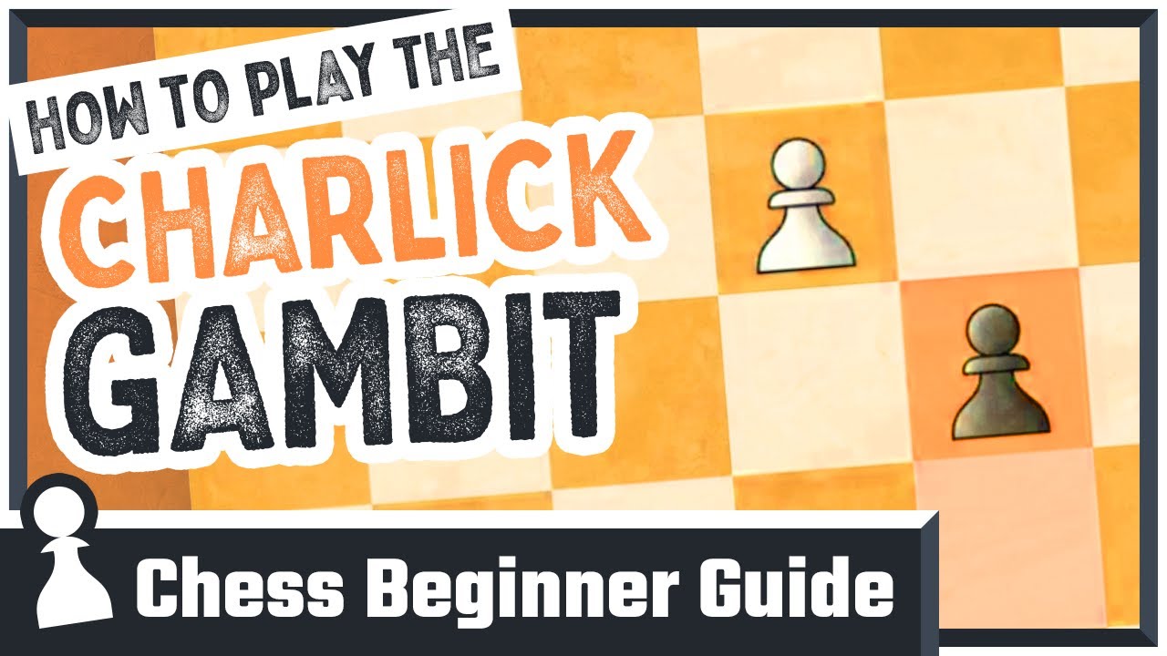 How to Play the Charlick Gambit: Beginner’s Guide to Chess Openings ...