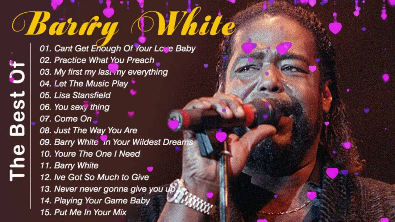 Barry White - Barry White Greatest Hits Full Album 2022 - Best Songs of ...