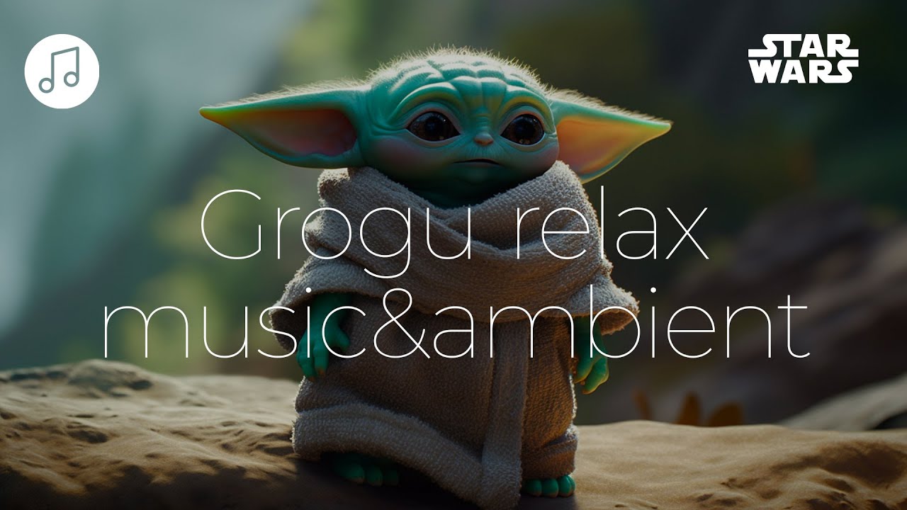 Grogu star wars relax song and ambience | Star wars relax music - YouTube