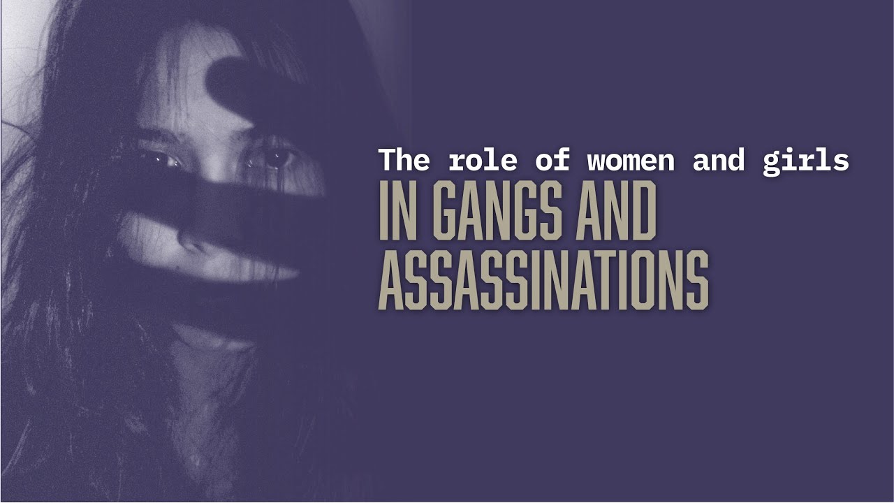 The role of Women and Girls in Gangs and Assassinations - YouTube