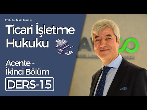 Ticari İşletme Hukuku - Ders 15: Acente - İkinci Bölüm