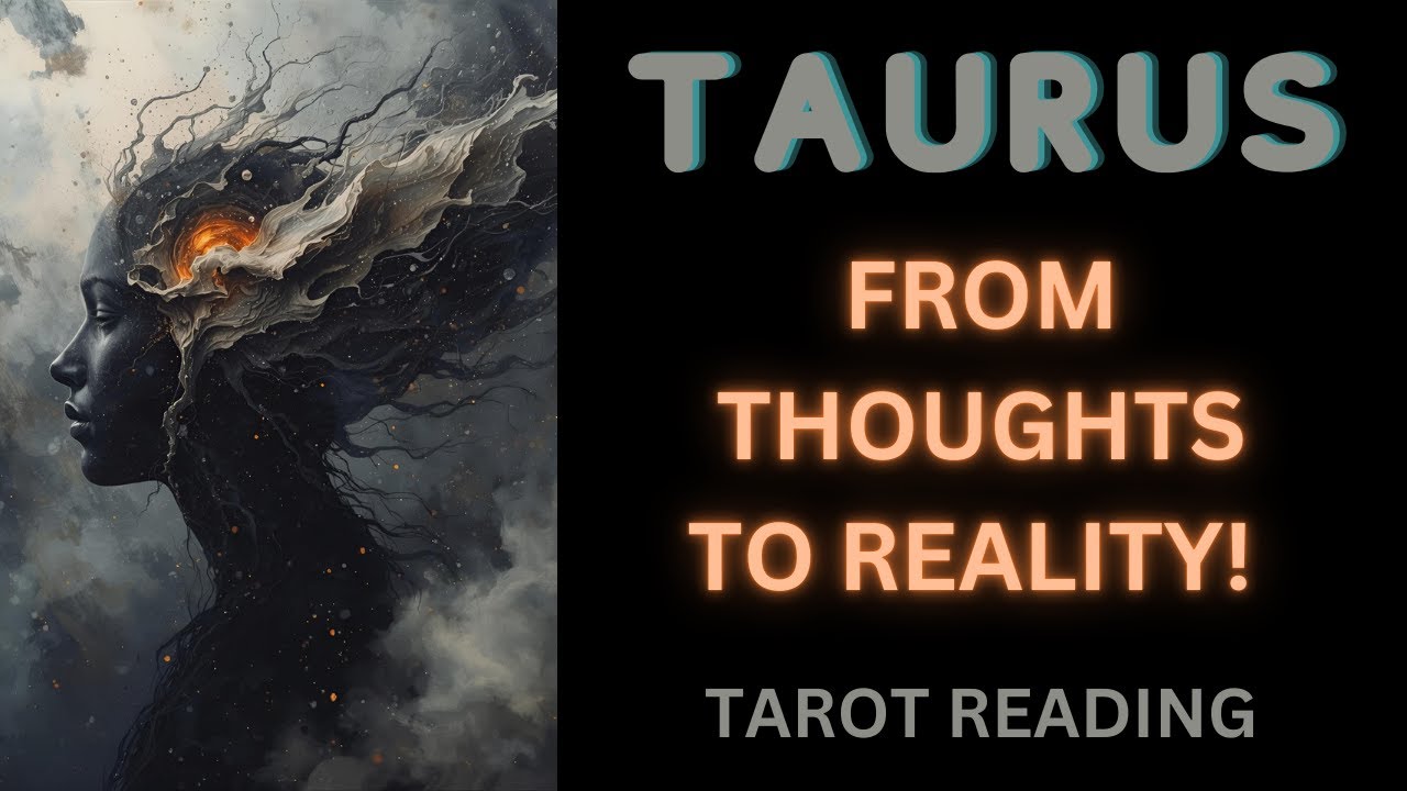 TAURUS ~ FROM THOUGHTS TO REALITY! ~ TAROT READING - YouTube