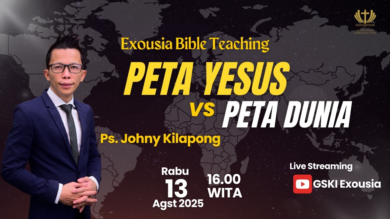 Exousia Bible Teaching | Peta Yesus vs Peta Dunia | Ps. Johny Kilapong | 13 Agustus 2025 - YouTube