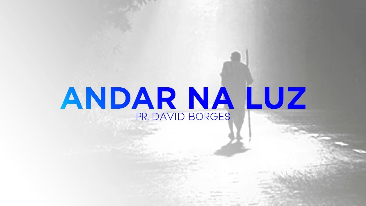 ANDAR NA LUZ | 24/09/2022 | PR DAVID BORGES - YouTube