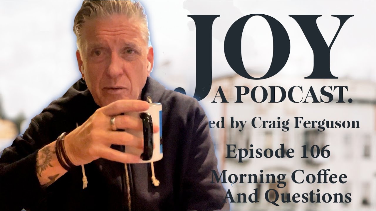 Morning Coffee and Questions | Joy with Craig Ferguson #106 - YouTube Music