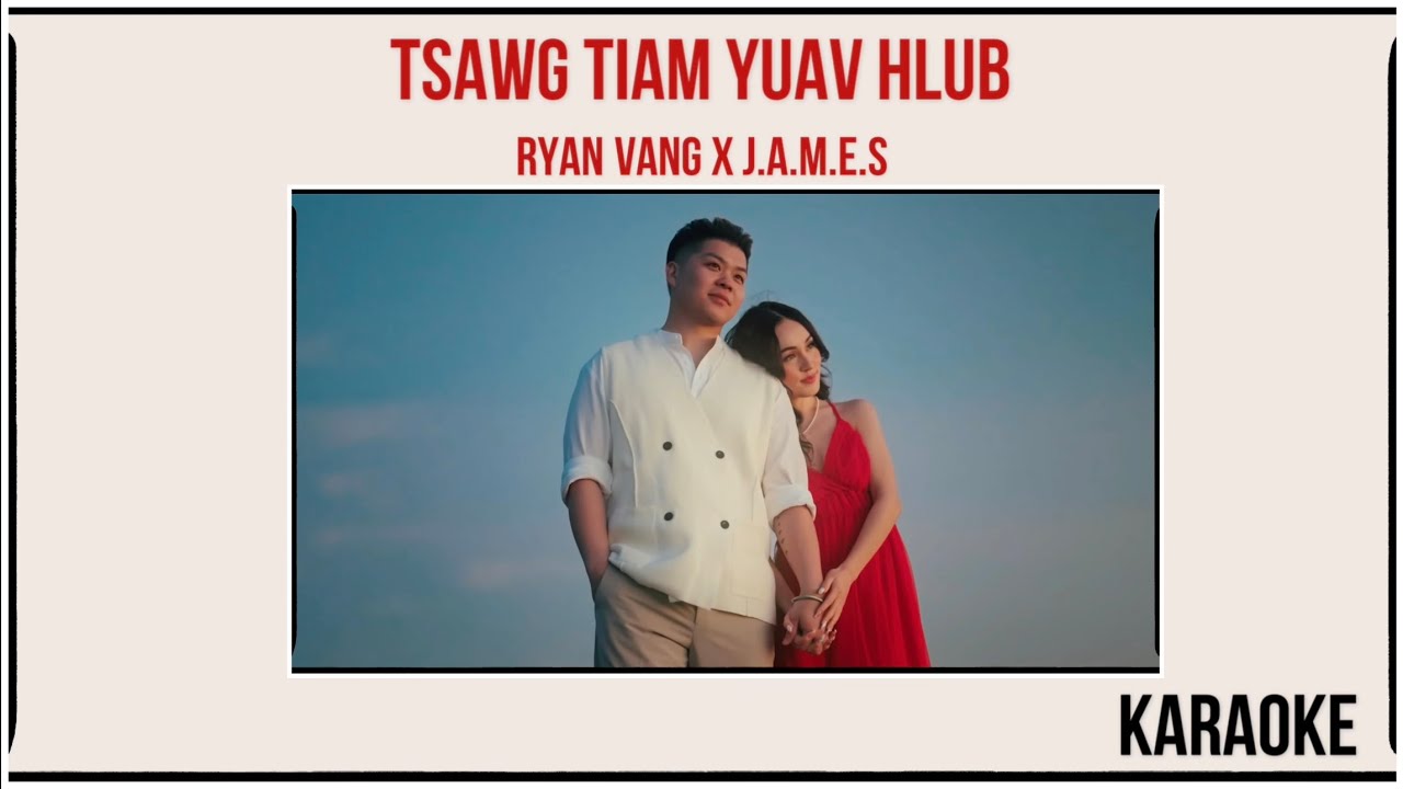 Tsawg Tiam Yuav Hlub - Karaoke (Ryan Vang ft. J.A.M.E.S) - YouTube