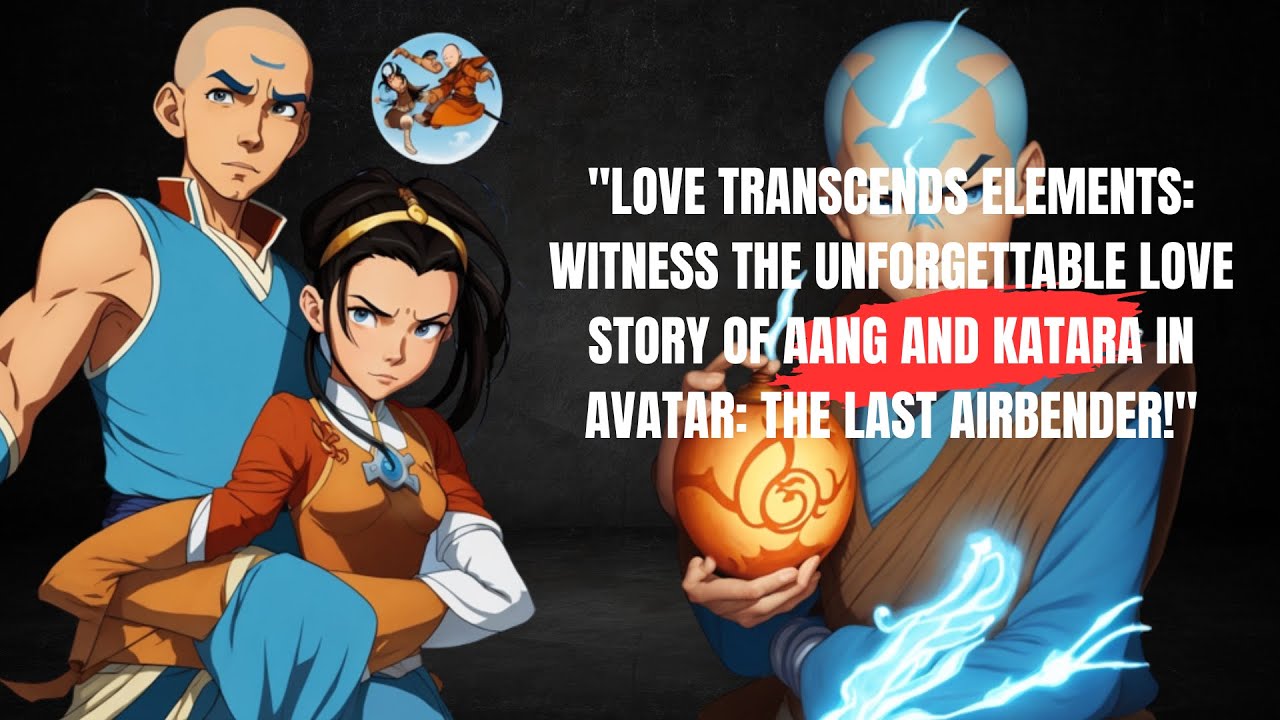 Avatar's Enchanting Love: Aang and Katara's Epic Journey of the Heart ...