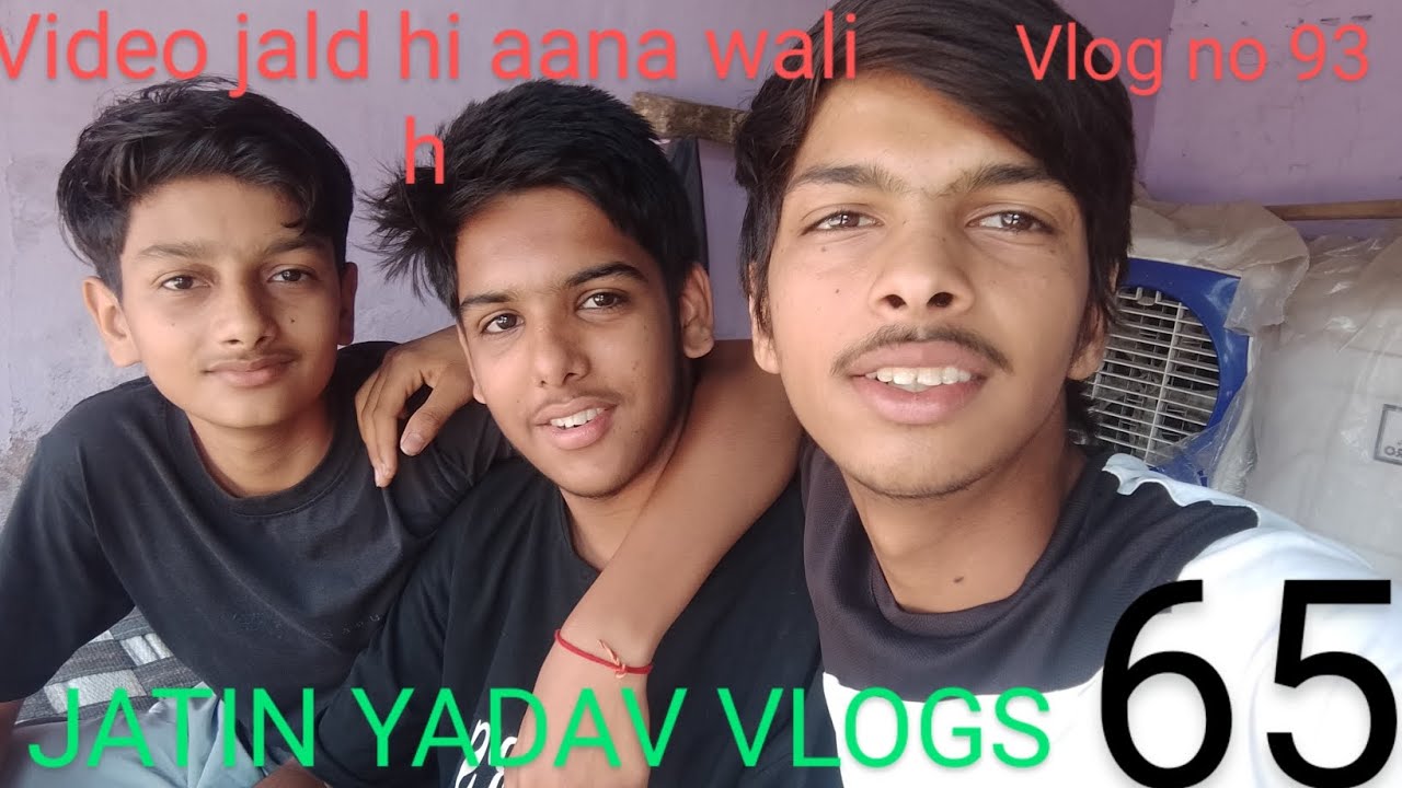 video jald hi aana wali h | vlog no 93 | JATIN YADAV VLOGS 65 - YouTube