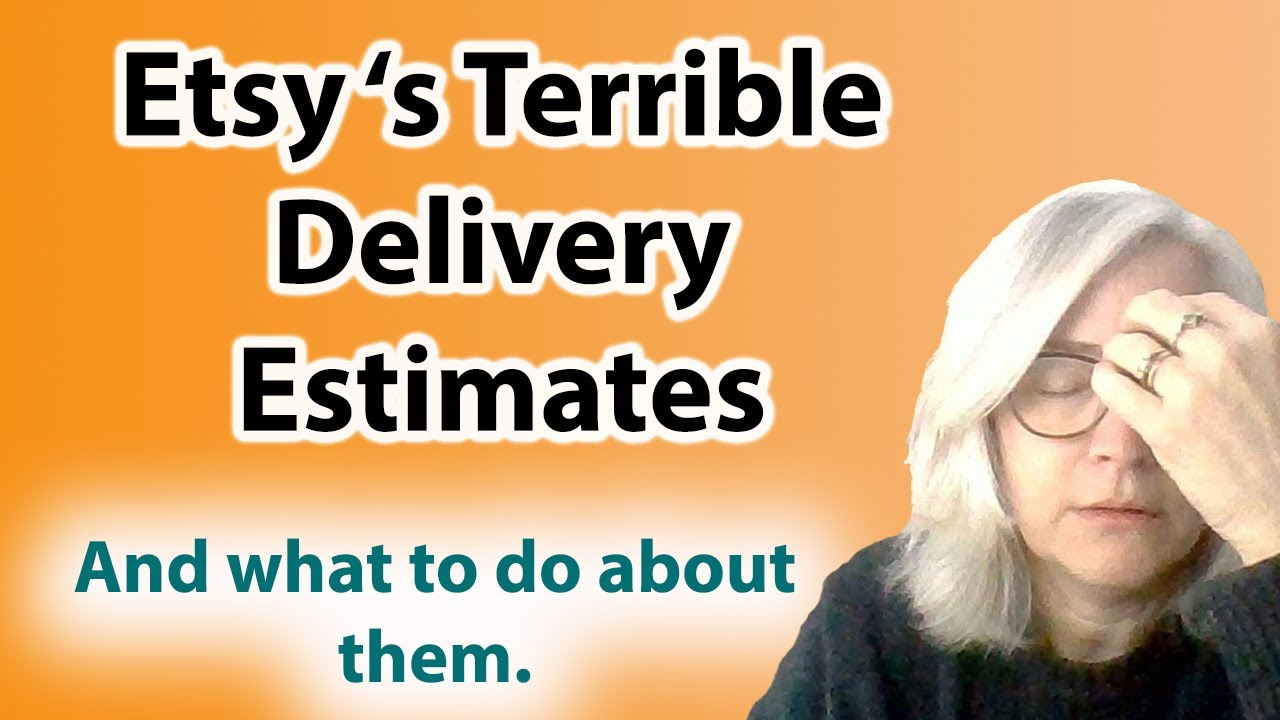 Etsy's crazy delivery estimates and what to do about them. - YouTube