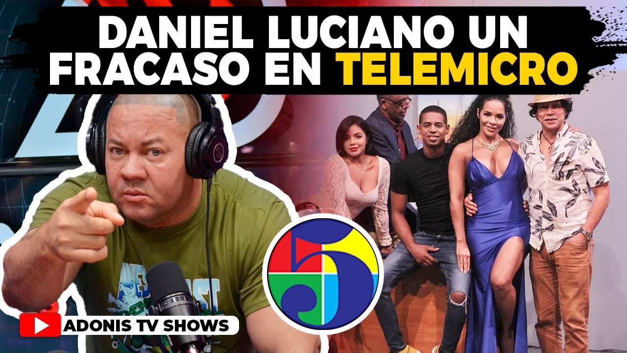 DANIEL LUCIANO ES UN FRACASO TOTAL EN TELEMICRO | ADONIS TV SHOWS - YouTube