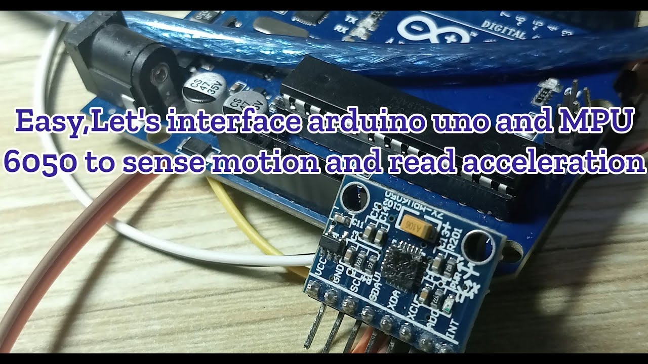 Easy,Let's interface arduino uno and MPU 6050 to sense motion and read ...