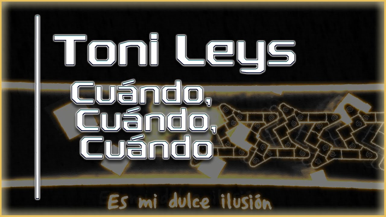 [TEAM UNCHARTED Collab #1] Toni Leys - Cuándo, Cuándo, Cuándo 200% ...
