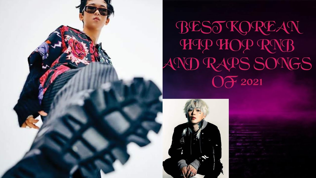 THE BEST KOREAN HIP HOP & RNB AND RAP SONGS OF 2021 (MY OPINION) - YouTube