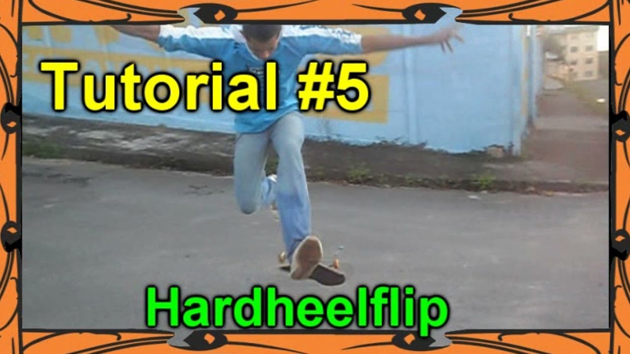 Tutorial #5: Hardheelflip ( Inward Heelflip ) - YouTube