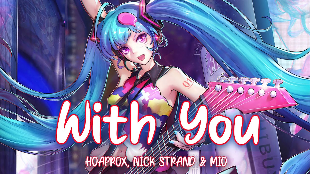 Alan Walker, HOAPROX, NICK STRAND& MIO - WITH YOU (Lyrics) || Nightcore ...