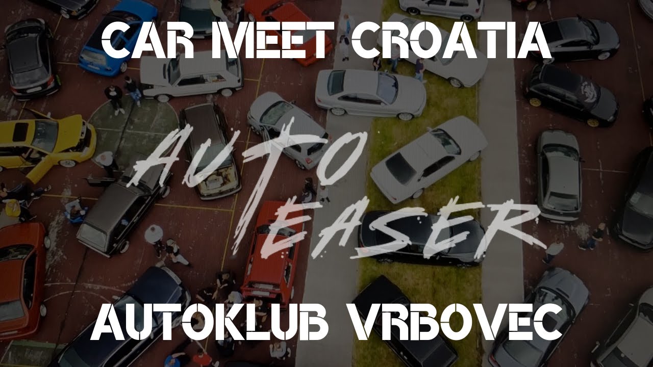 CAR MEET CROATIA | AUTOKLUB VRBOVEC | AUTOTEASER - YouTube