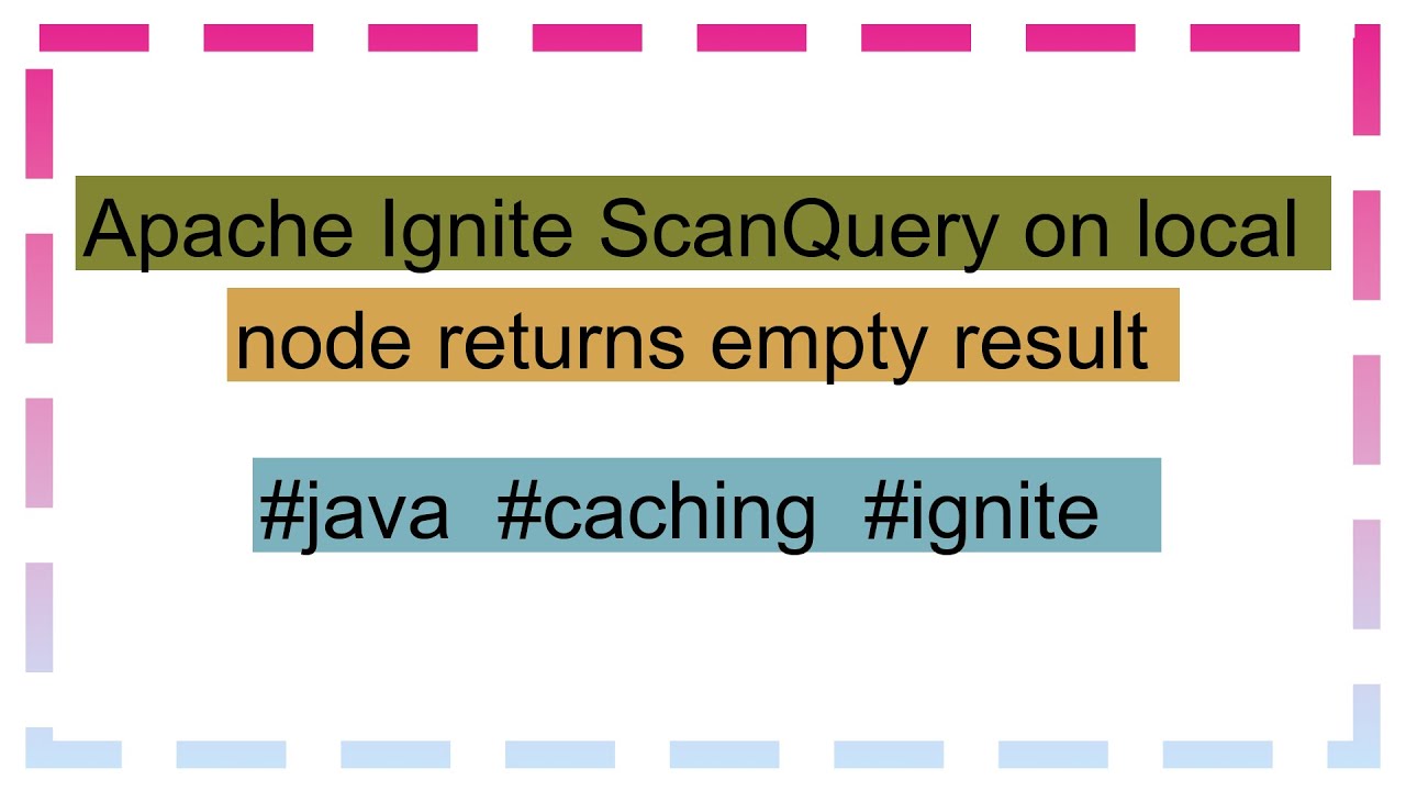 Apache Ignite ScanQuery on local node returns empty result - YouTube