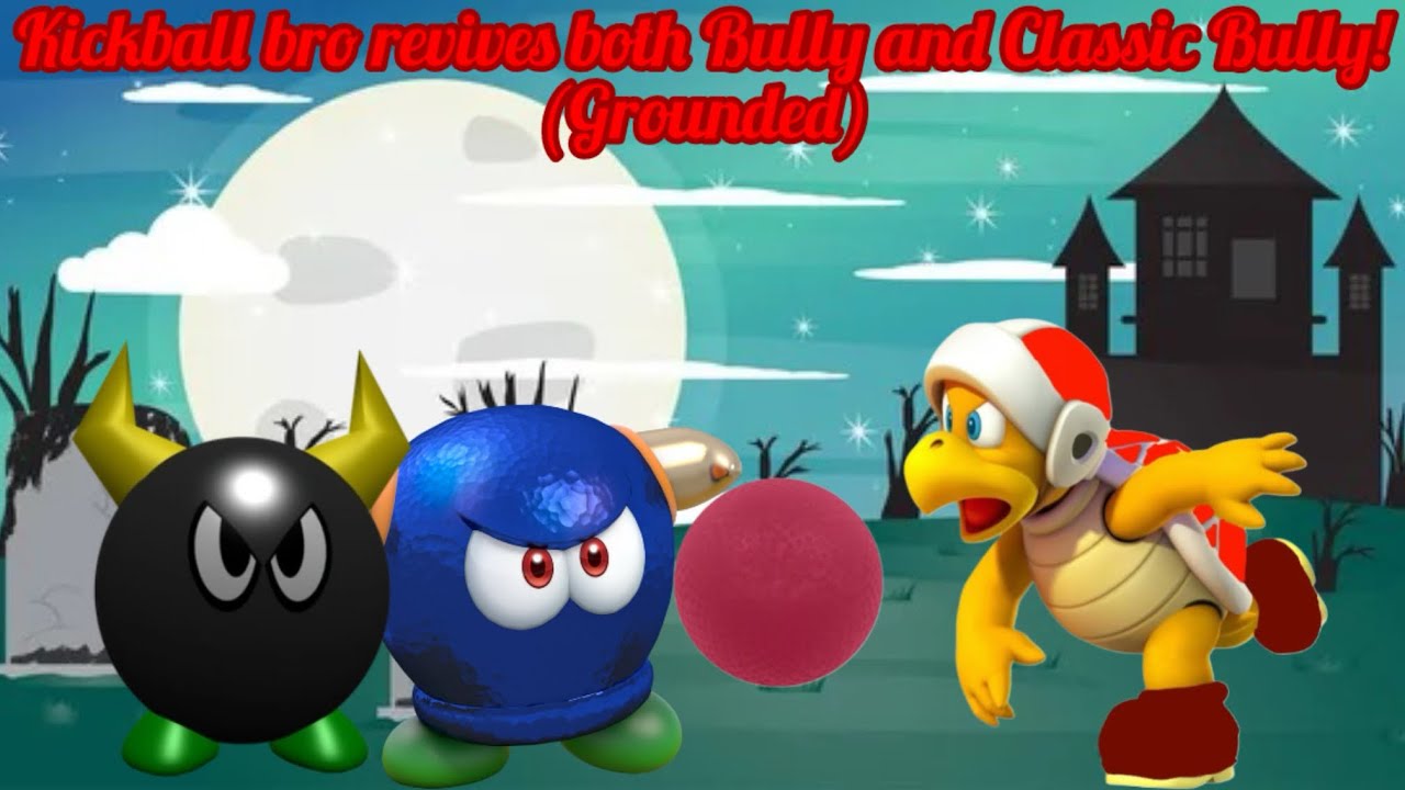 Kickball bro revives both Bully and Classic Bully! (Grounded) - YouTube